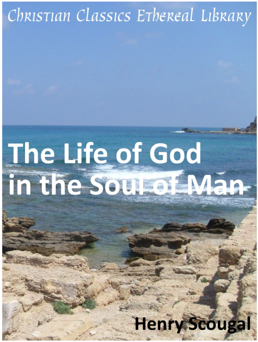 The Life of God in the Soul of Man, by Henry Scougal – Down to Earth ...